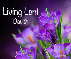 'Living Lent': Tuesday of the Third Week of Lent - Day 21 - Socials ...