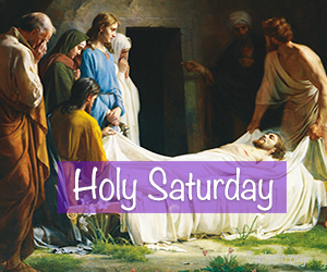 'Living Lent': Holy Saturday - Socials - Catholic Online